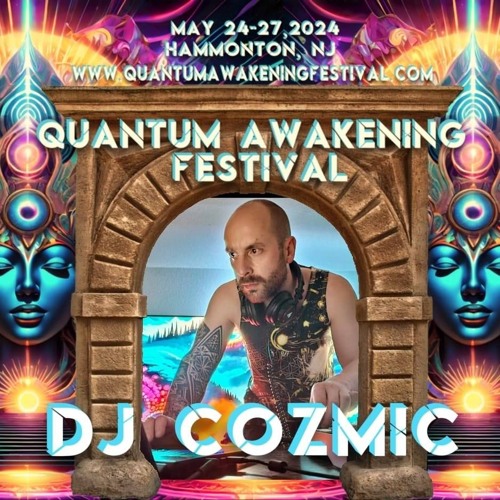Stream Quantum Awakening Festival set 2024 by DJ Cozmic | Listen online ...