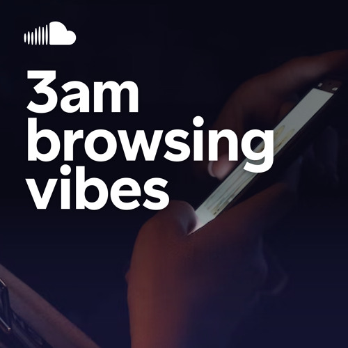 Stream SC Playlists | Listen to 3am browsing vibes playlist online for ...