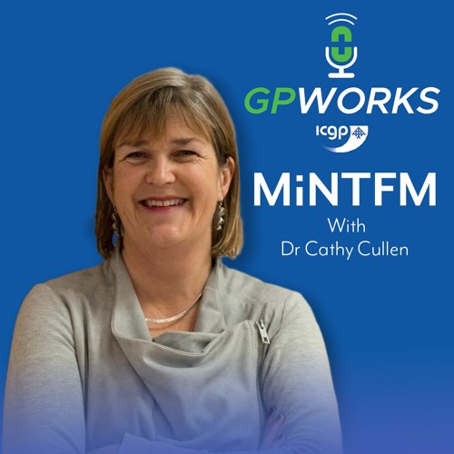 Stream #29 GP Works MiNTFM with Dr Cathy Cullen by IRISH COLLEGE OF GPS ...