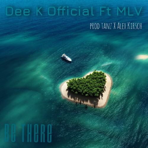 Stream Dee K Official Ft Mlv Artist - Be There by Dee.KOfficial ...