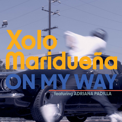 Stream On My Way (feat. Adriana Padilla) by Xolo Maridueña | Listen ...