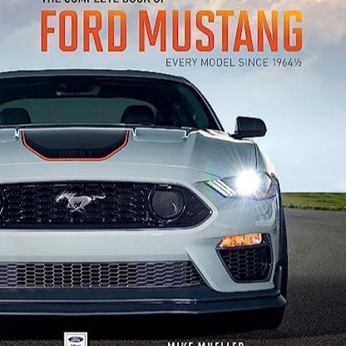 Stream episode Get Full The Complete Book of Ford Mustang: Every Model ...
