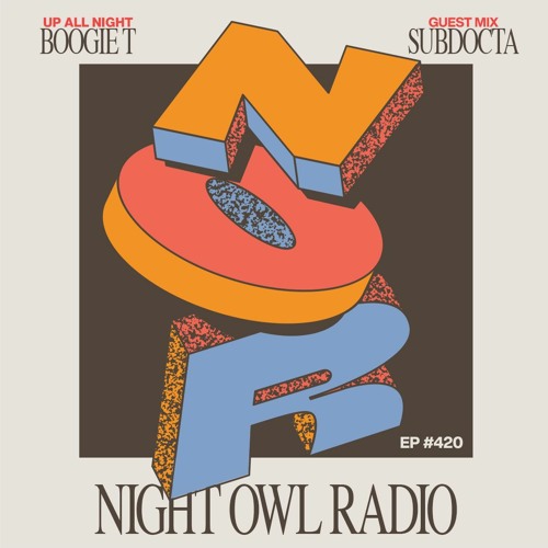 Boogie T & SubDocta - Night Owl Radio 420 2023-09-01