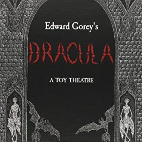 Stream #) Edward Gorey's Dracula, A Toy Theatre, Die Cut, Scored and ...