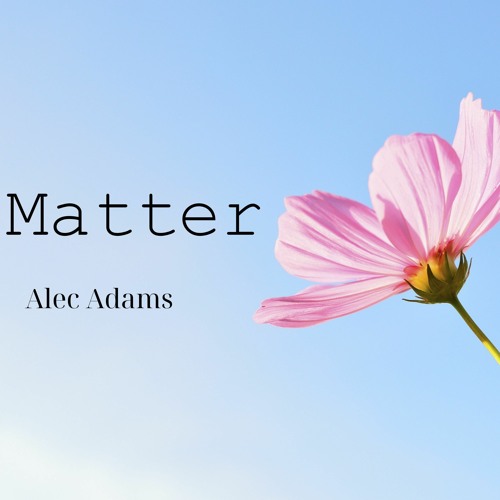 Stream Alec Adams | Listen to Matter playlist online for free on SoundCloud