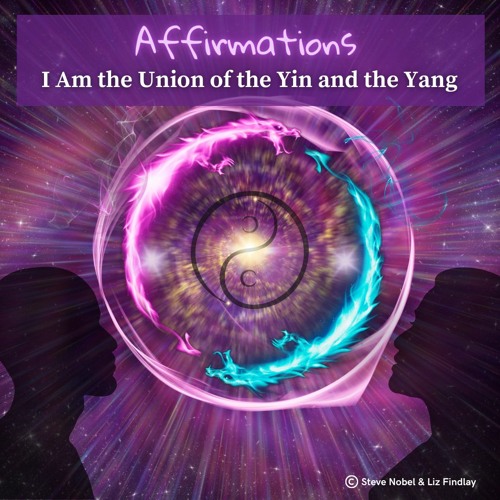Stream Affirmations - I Am the Union of the Yin and the Yang | With ...