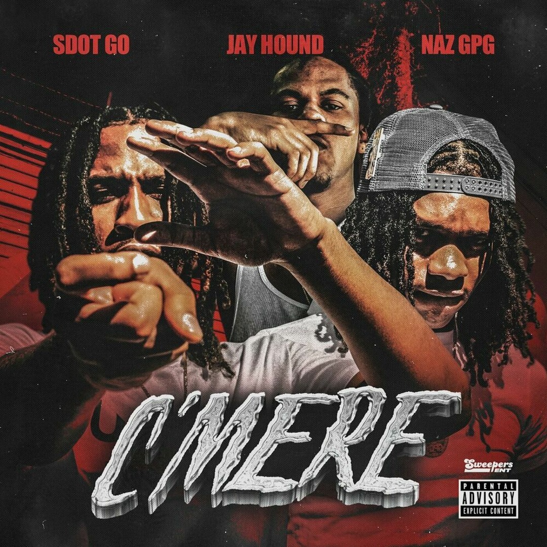 Stream C'Mere (feat. Jay Hound & NazGPG) by Sdot Go | Listen online for ...