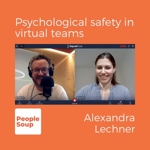Stream episode Psychological safety in virtual teams with Alexandra Lechner by People Soup ...