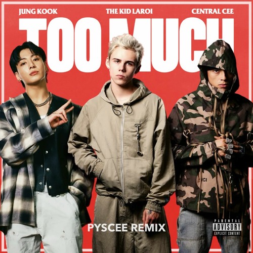 Stream TOO MUCH - The Kid LAROI, Jung Kook & Central Cee (PYSCEE Remix ...