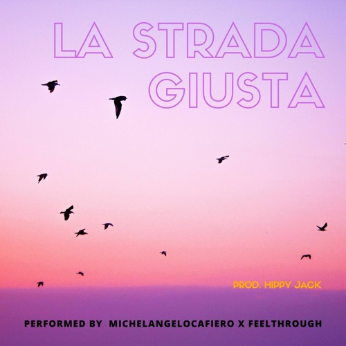 Stream La strada giusta (feat. Feelthrough) by MichelangeloCafiero ...