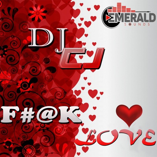 Stream Dj Cj F#@K LOVE MIX by Calvin DjCj Llewellyn | Listen online for ...