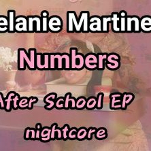 Stream Numbers- Melanie Martinez nightcore by Hey. iT'S AsHLYnn ...