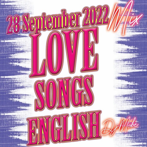 Stream Love Songs English Mix 28 September 2022 - DjMobe by DjMobe ...