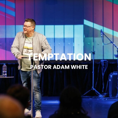 Stream Temptation | Pastor Adam White by Connect Church | Listen online ...