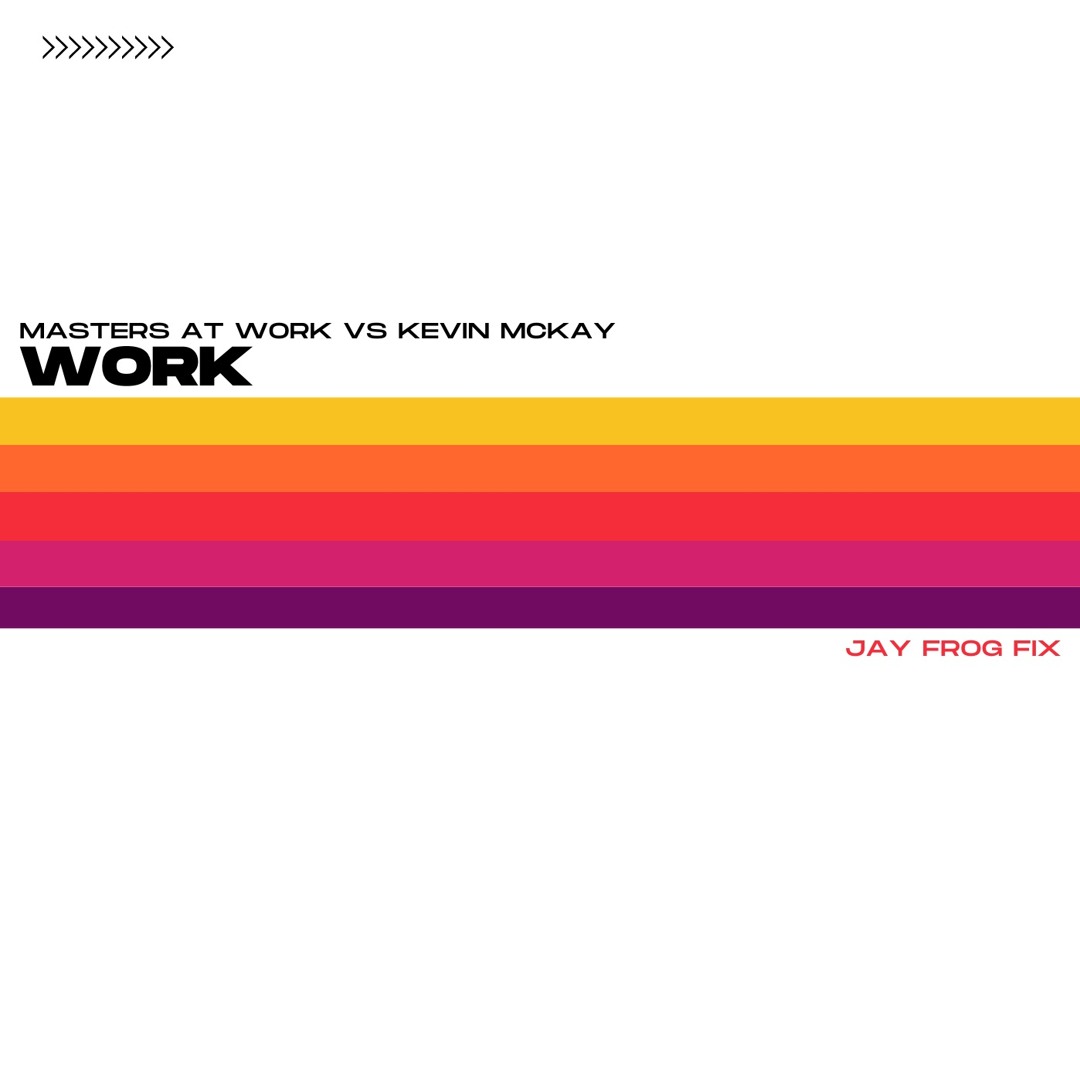 Stream Masters at Work vs Kevin McKay - Work (Jay Frog Fix) Snippet by Jay Frog Edits | Listen ...