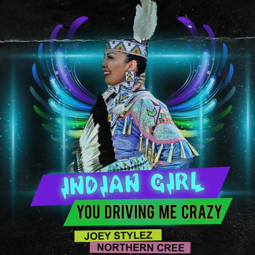Stream Joey Stylez & Northern Cree - You Driving Me Crazy (Indian Girl ...