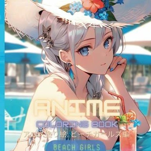 Stream PDF READ ONLINE] Anime Coloring Book: Beach Girls Edition (Anime ...
