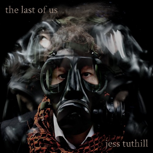 Stream The Last of Us by Jess Tuthill | Listen online for free on SoundCloud