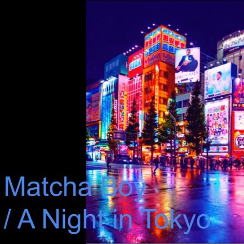 Stream Matcha Boy - A Night in Tokyo | 125bpm by Matcha Boy | Listen ...