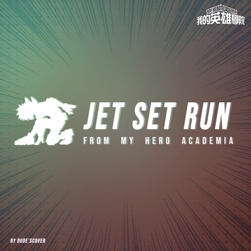 Stream Jet Set Run - My Hero Academia (HQ Cover) by Dude'sCover ...