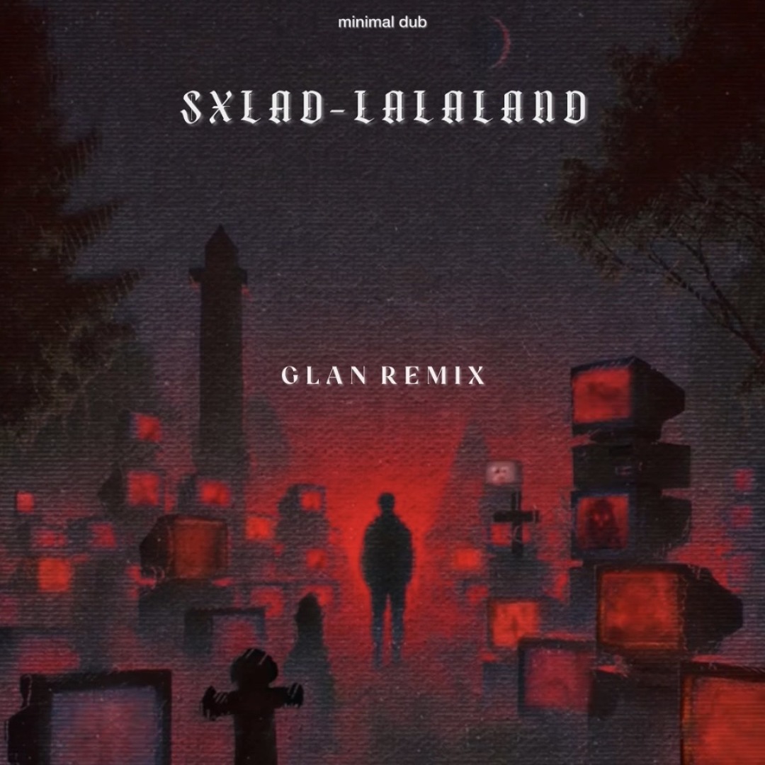 Stream SXLAD - LALALAND (GLAN REMIX) by GLAN. | Listen online for free on SoundCloud