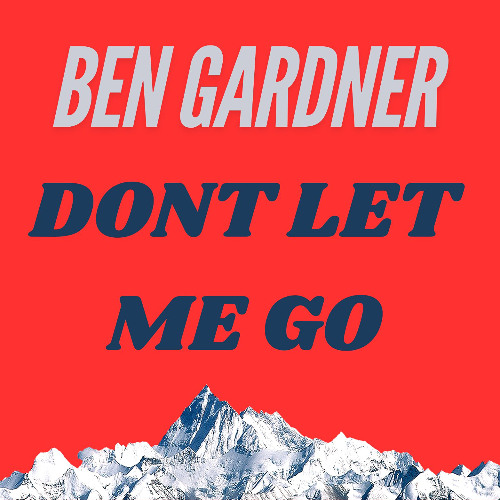 Stream DONT LET ME GO by BEN GARDNER | Listen online for free on SoundCloud