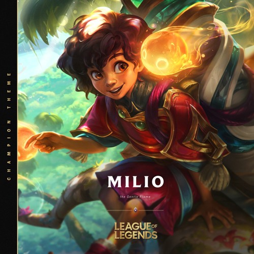 Stream Milio, the Gentle Flame (Champion Theme) by League of Legends ...