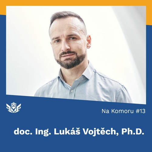 Stream episode doc. Ing. Lukáš Vojtěch, Ph.D. by NA KOMORU podcast ...