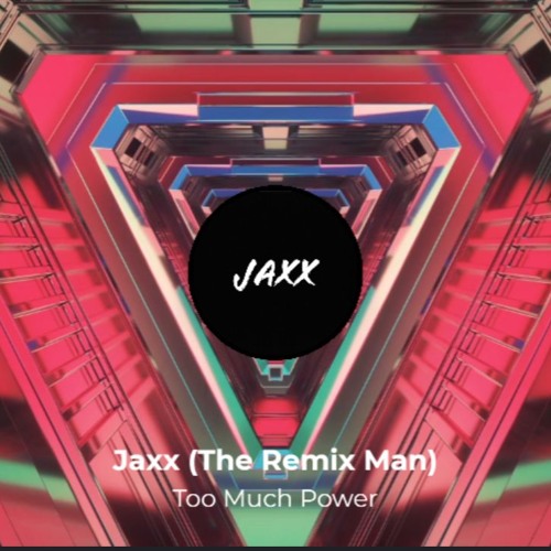 Stream Too Much Power by Jaxx (The Remix Man) | Listen online for free ...