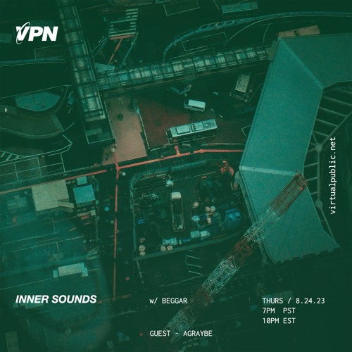 Stream Inner Sounds w/ Beggar & Agraybe [08/24/2023] live on VPN Radio ...