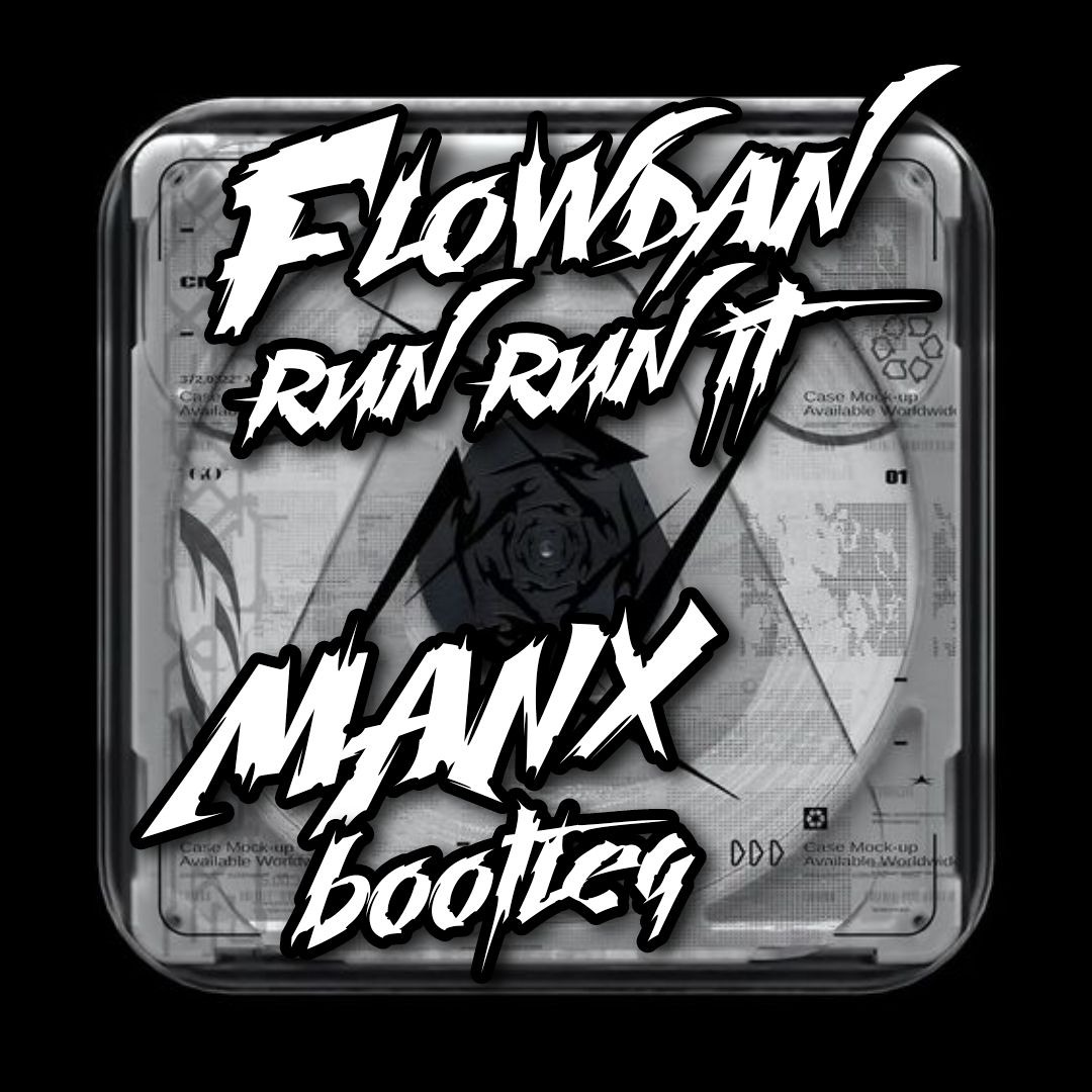 Stream FLOWDAN RUN RUN IT MANX BOOTLEG by MANX | Listen online for free ...