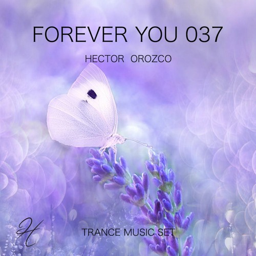 Listen to playlists featuring Forever You 037 - Trance Music Set by ...