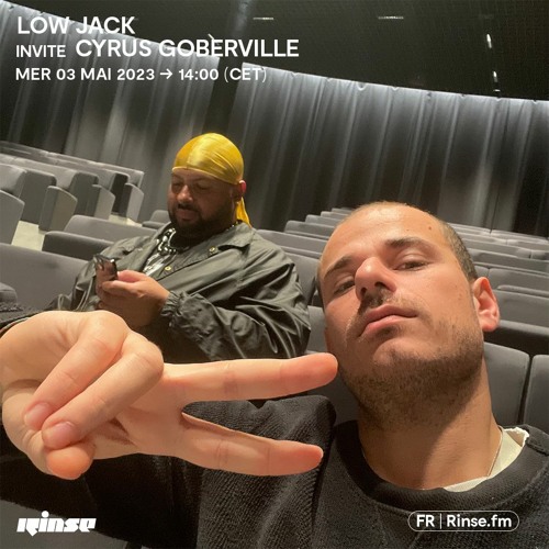 Stream Low Jack invite Cyrus Goberville - 03 Mai 2023 by Rinse France ...