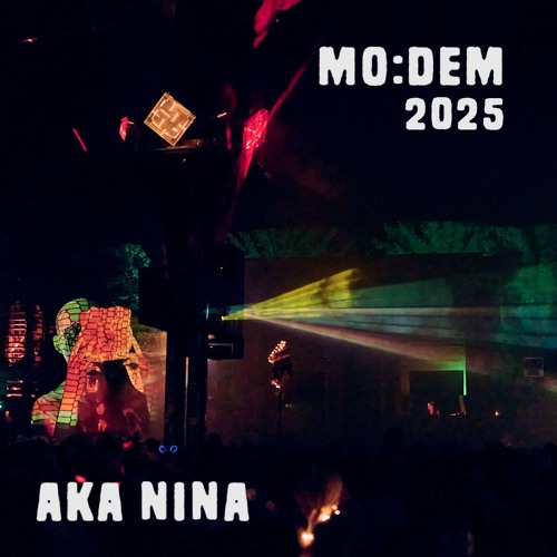 Stream AKA NINA @ MoDem Festival [The Swamp] 2025 by AKA NINA | Listen ...