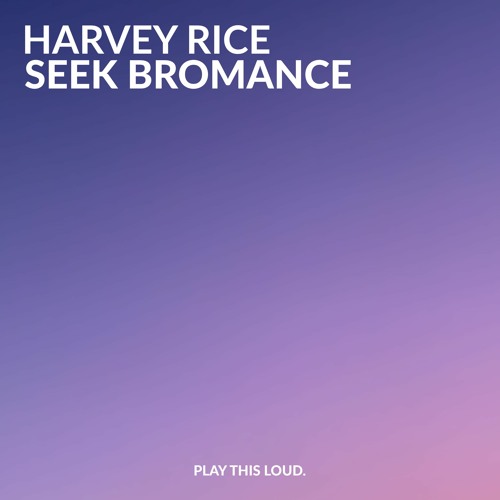 Stream Harvey Rice - Seek Bromance by PlayThisLoud. | Listen online for ...