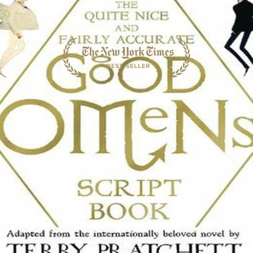 Stream *Nice! The Quite Nice and Fairly Accurate Good Omens Script Book ...