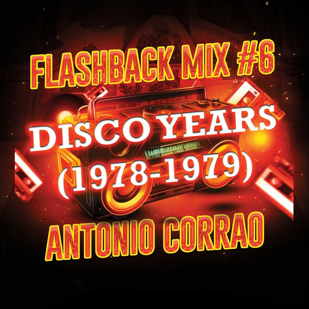 Stream FLASHBACK MIX #6 (DISCO YEARS: 1978-1979) by ANTONIO CORRAO ...