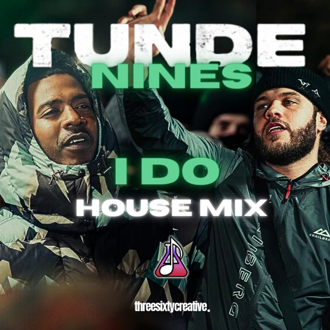 Stream Nines X Tunde - I Do House Remix by Rap Alchemy | Listen online ...