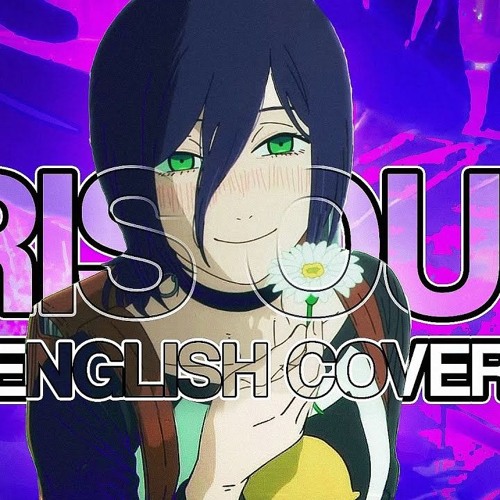 Stream IRIS OUT (English Cover)「CHAINSAW MAN - Reze Arc OP」【Will Stetson】 by GalaxyXz | Listen ...