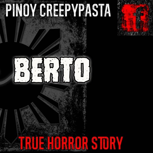 Stream episode BERTO - Tagalog Horror Story - Pinoy Creepypasta by ...