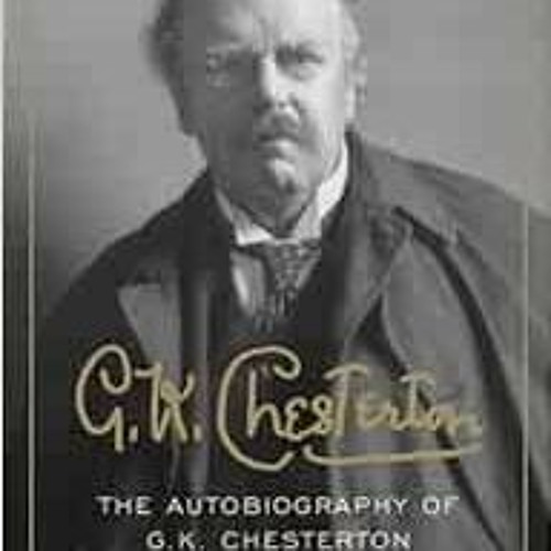 Stream Get EBOOK EPUB KINDLE PDF G. K. Chesterton: The Autobiography of G. K. Chesterton by G. K ...