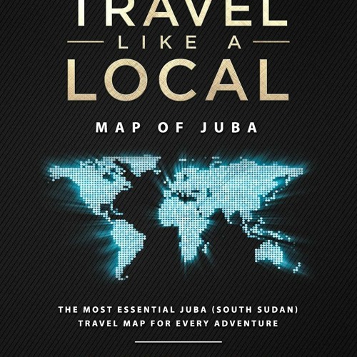 Stream episode PDF Travel Like a Local - Map of Juba: The Most ...