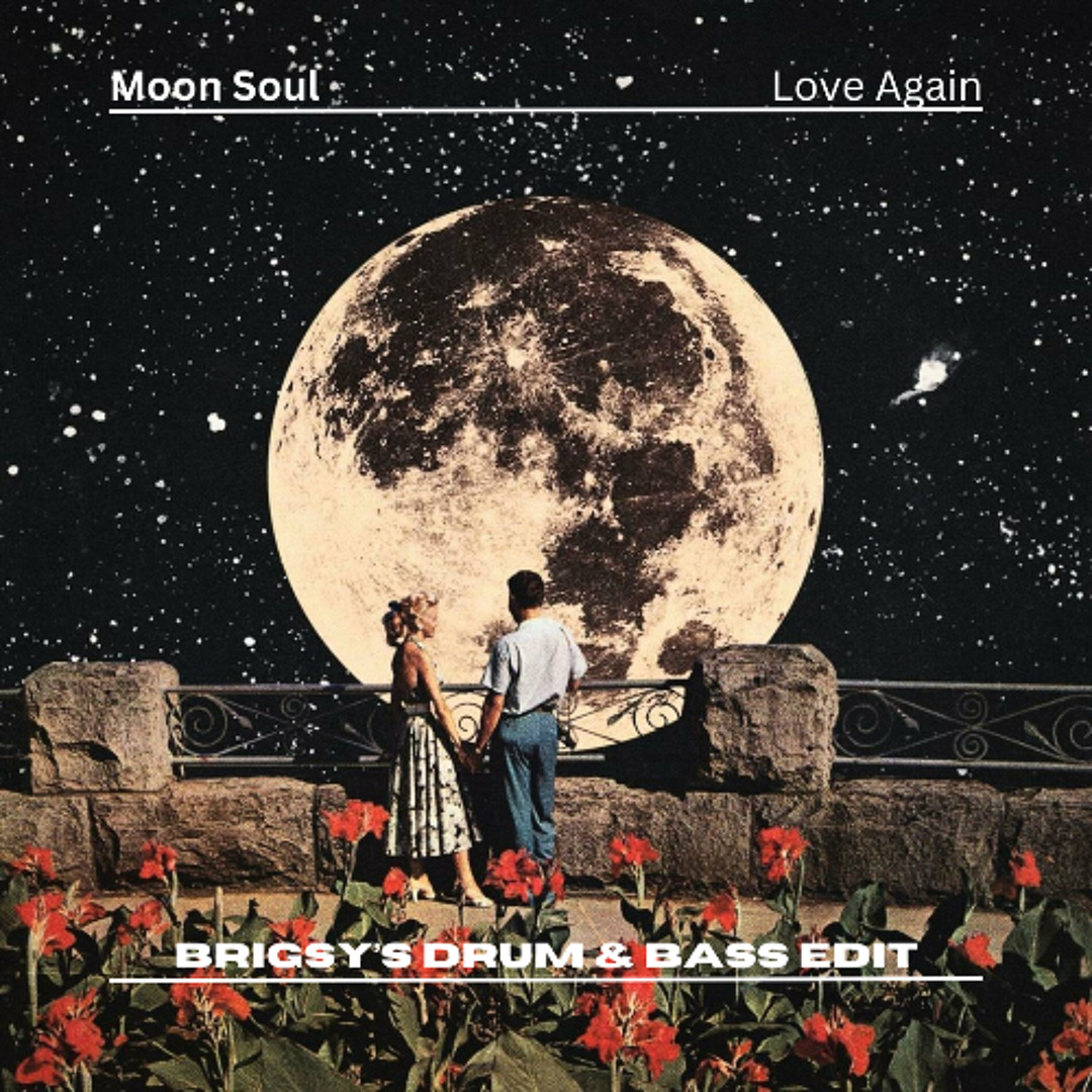 Stream Moon Soul - Love Again (BRIGSY's Drum & Bass Edit) by BRIGSY ...