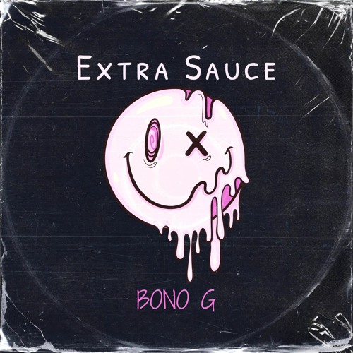 Stream Extra Sauce by Bono G | Listen online for free on SoundCloud
