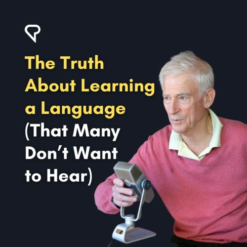 Stream episode The Truth About Learning a Language (That Many Don’t ...