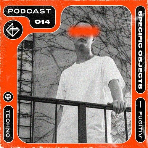 Stream FUGITIV' PODCAST 014 ☻ SPECIFIC OBJECTS by FUGITIV | Listen ...