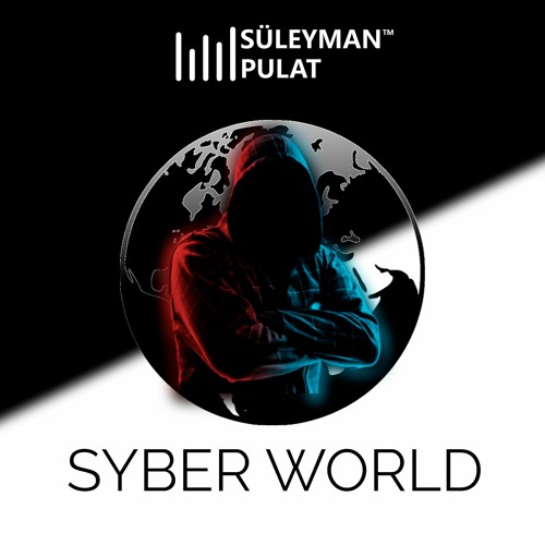 Stream Syber World by Süleyman Pulat | Listen online for free on SoundCloud