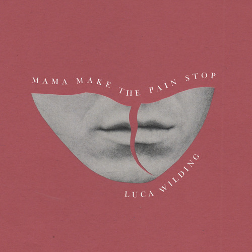 Stream Mama Make the Pain Stop by Luca Wilding | Listen online for free ...