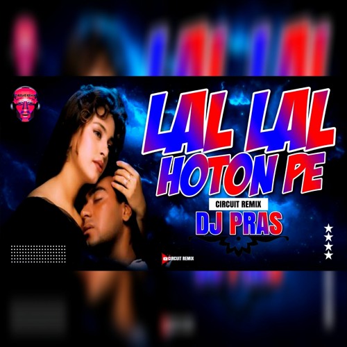 Stream LAL LAL HOTON PE||CIRCUIT REMIX||DJ PRAS 2K23 by CIRCUIT REMIX ...