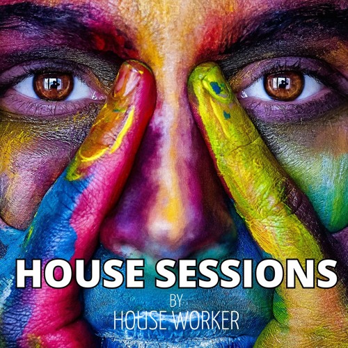 Stream House Worker - House Sessions (Album) OUT NOW! by House Worker | Listen online for free ...
